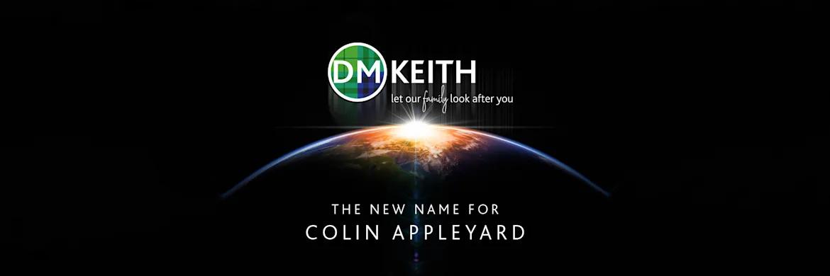 D. M. Keith: The new name for Colin Appleyard Limited